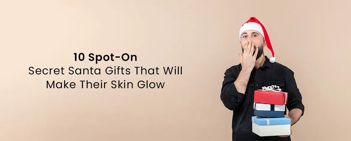 10 Spot-On Secret Santa Gifts That Will Make Their Skin Glow – Fixderma ...