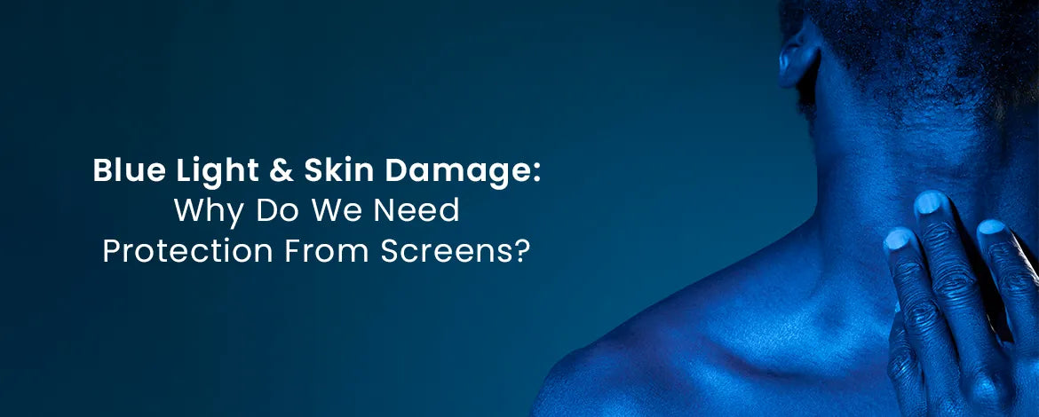 Blue Light and Skin Damage: Why Do We Need Protection From Screens ...