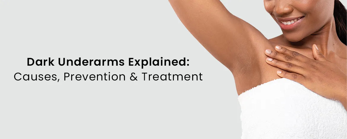 Dark Underarms Explained: Causes, Prevention & Treatment – Fixderma ...