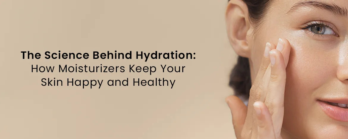 The Science Behind Hydration: How Moisturizers Keep Your Skin Happy an ...