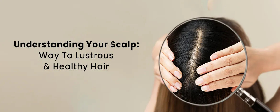 Understanding Your Scalp: The Way to Lustrous & Healthy Hair – Fixderma ...